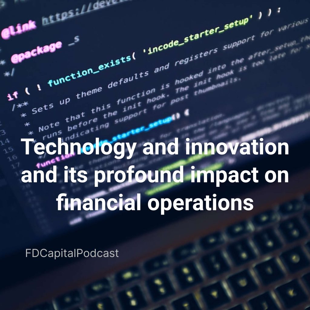 Technology and innovation and its profound impact on financial ...
